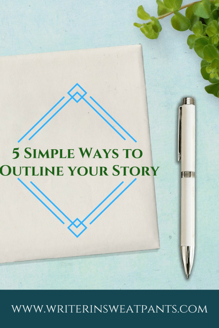 5 Simple Ways to Outline Your Novel or Short Story | Writer in Sweatpants